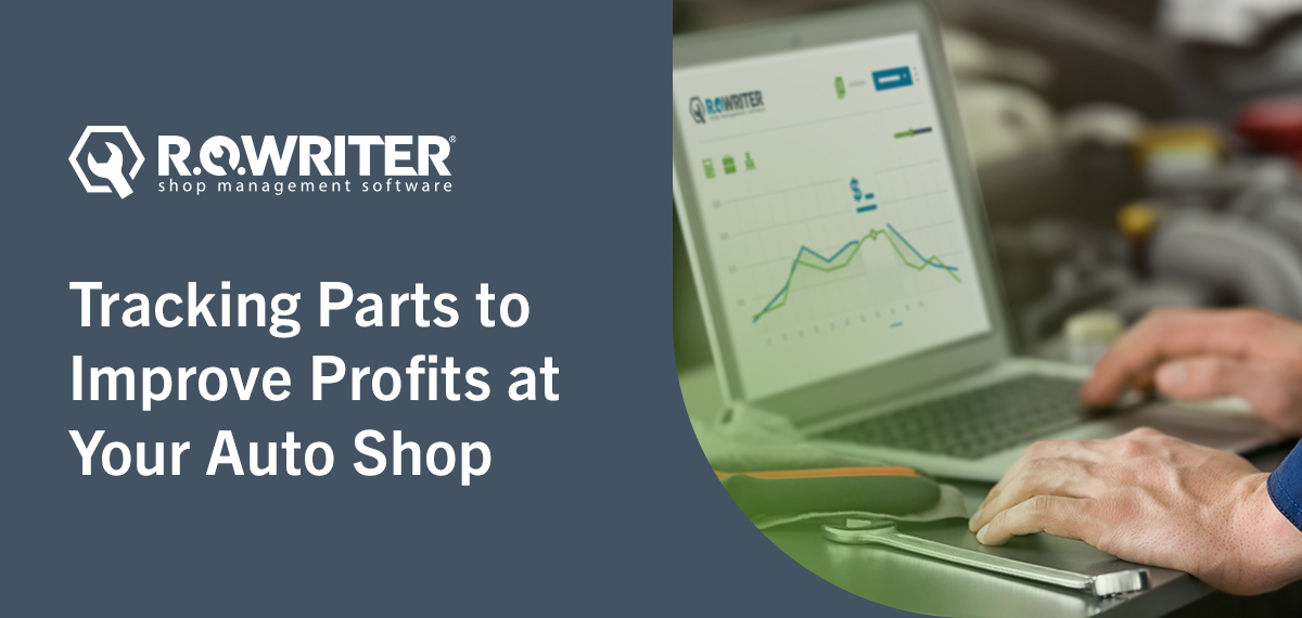 Tracking Parts to Improve Profits at Your Auto Shop - RO Writer